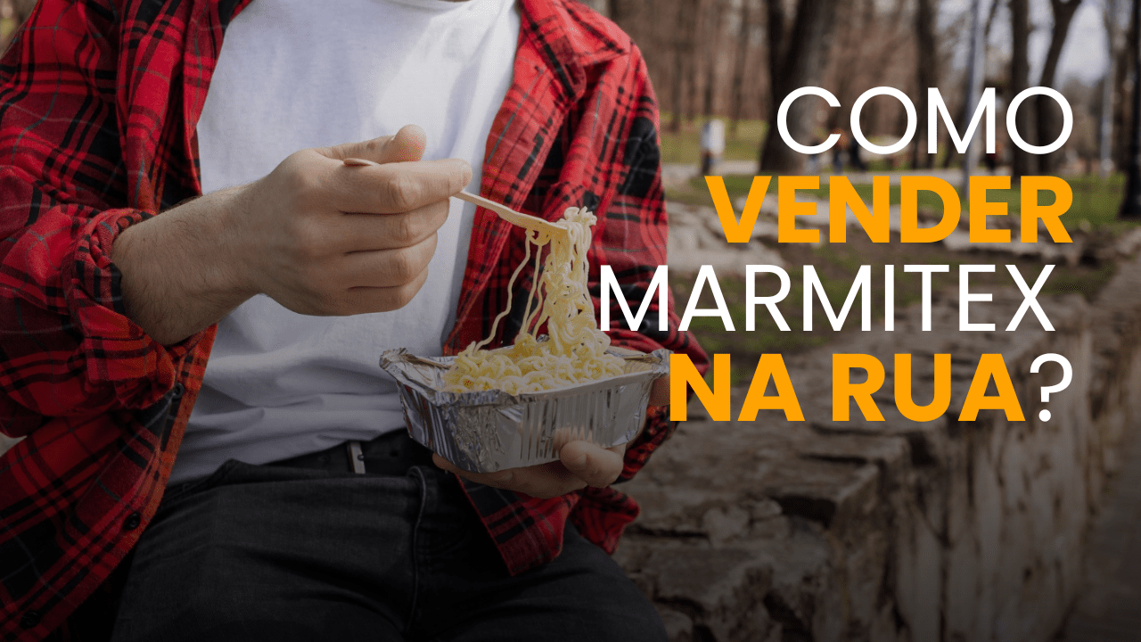Como Vender Marmitex na rua? - Blog Delivery de Marmita